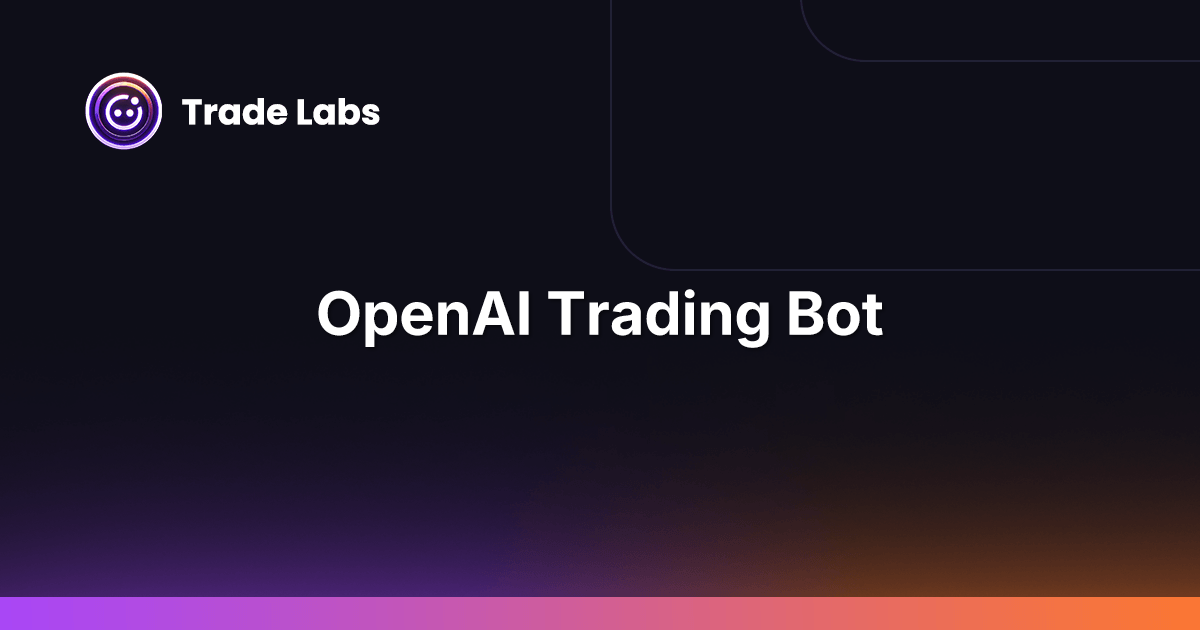 OpenAI Trading Bot Integration | labs.openai Trading | TradeLabs