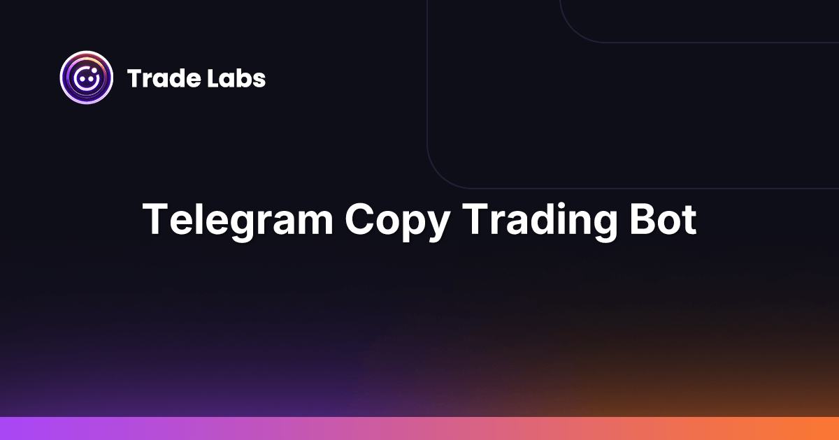 Best Telegram Copy Trading Bot | Telegram Trading Bot | TradeLabs
