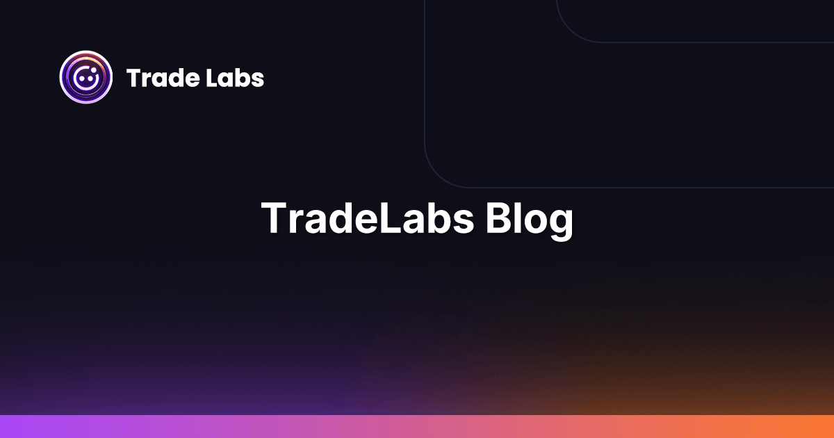 TradeLabs Blog - Trading Insights & Automation Strategies