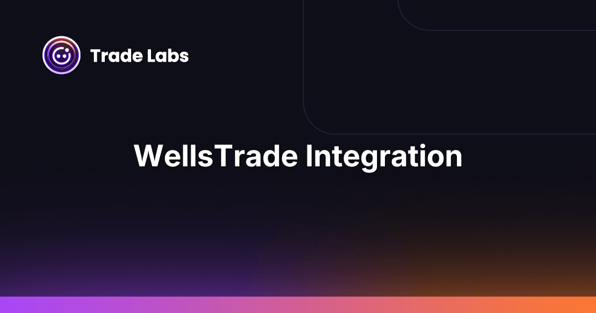 Trade Labs WellsTrade Integration | Automated Stock Trading & RSA ...
